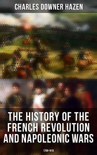 The History of the French Revolution and Napoleonic Wars: 1789-1815 by ...