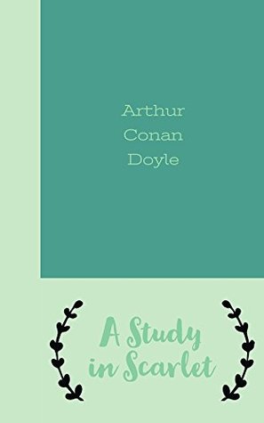 A Study in Scarlet by Arthur Conan Doyle | Goodreads