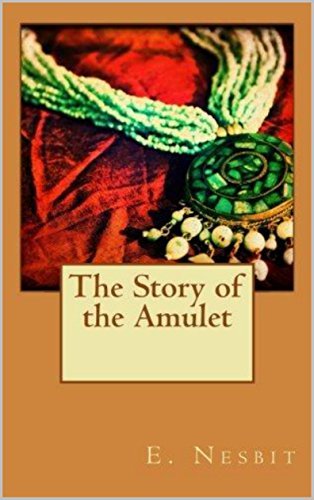 The Story of the Amulet by E. Nesbit | Goodreads