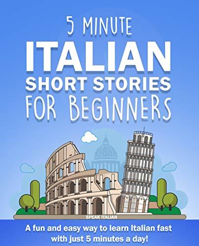 5 Minute Italian Short Stories for Beginners: A fun and easy way to ...