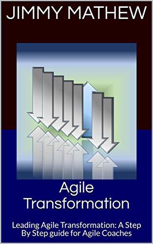 Agile Transformation: Leading Agile Transformation: A Step By Step ...