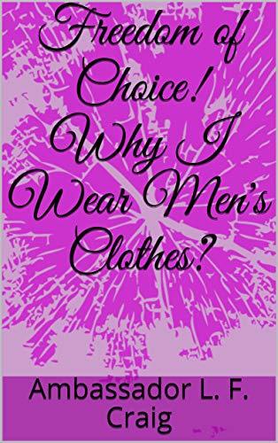 Freedom of Choice! Why I Wear Men's Clothes? by L.F. Craig | Goodreads