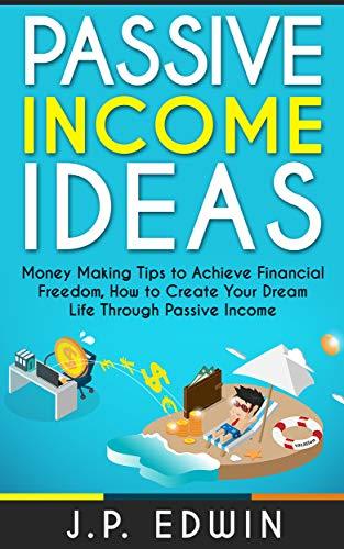 Passive Income Ideas: Money Making Tips to Achieve Financial Freedom ...
