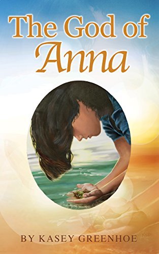 The God of Anna by Kasey Greenhoe | Goodreads