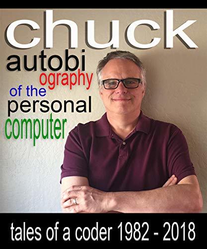 Chuck - the down & dirty of personal computer evolution: Tales of a ...
