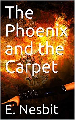 The Phoenix and the Carpet by E. Nesbit | Goodreads