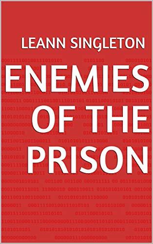 Enemies Of The Prison by Leann Singleton | Goodreads