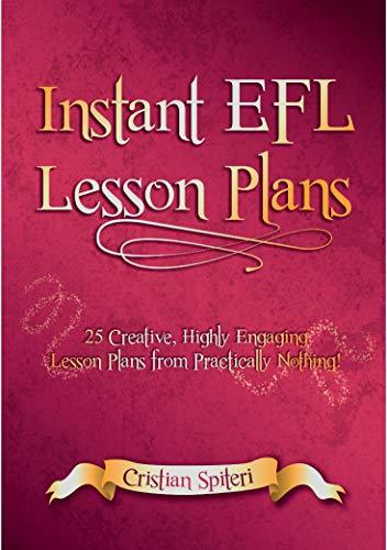 Instant EFL Lesson Plans: 25 Creative, Highly Engaging Lesson Plans ...