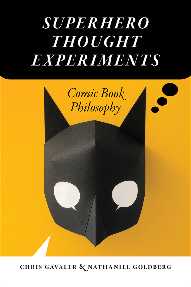 Superhero Thought Experiments: Comic Book Philosophy by Chris Gavaler ...