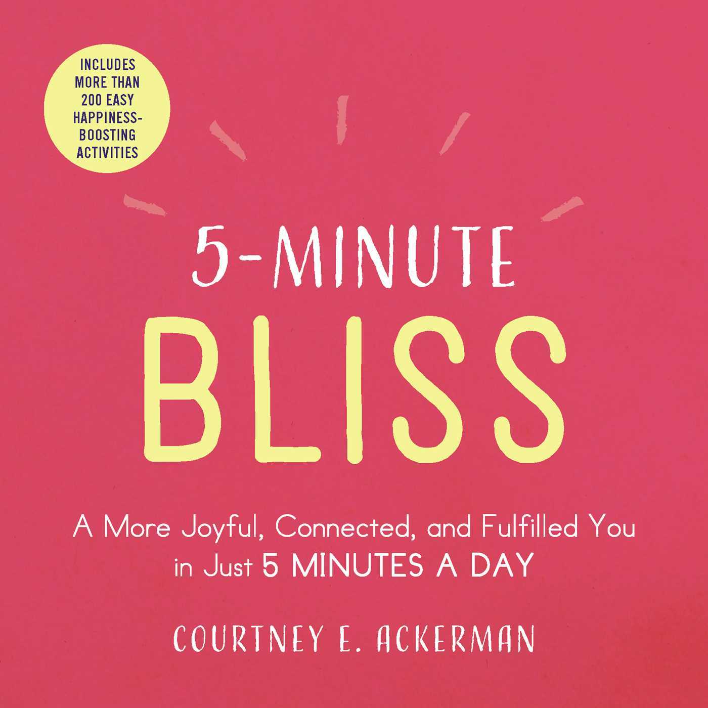 5-Minute Bliss: A More Joyful, Connected, and Fulfilled You in Just 5 ...