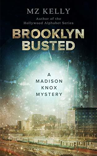Brooklyn Busted (Madison Knox #4) by M.Z. Kelly | Goodreads