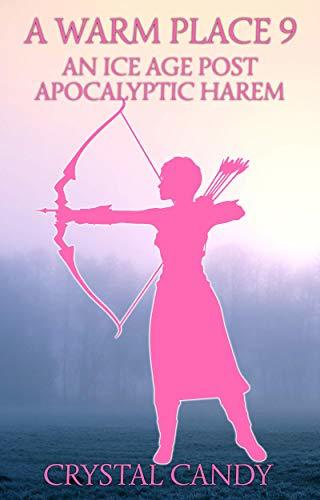 A Warm Place 9 - An Ice Age Post-Apocalyptic Harem by Crystal Candy ...