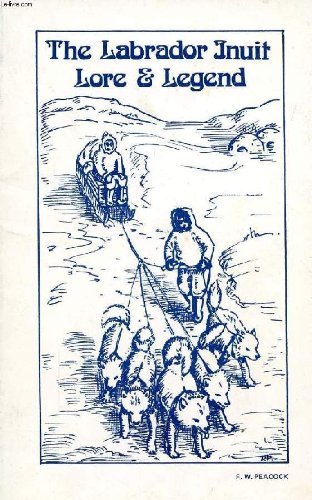 The Labrador Inuit Lore and Legend by F.W. Peacock | Goodreads