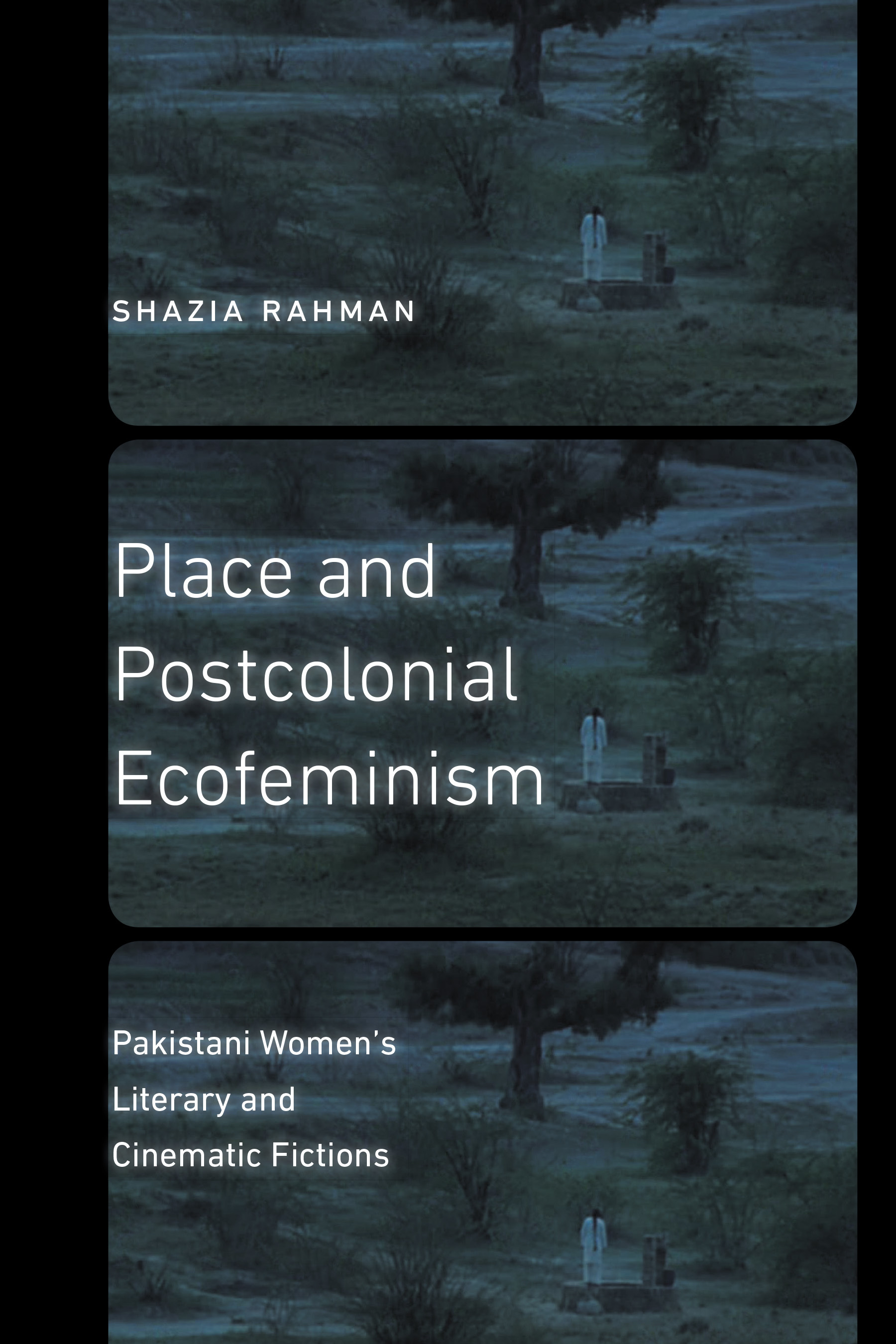 Place and Postcolonial Ecofeminism: Pakistani Women's Literary and ...