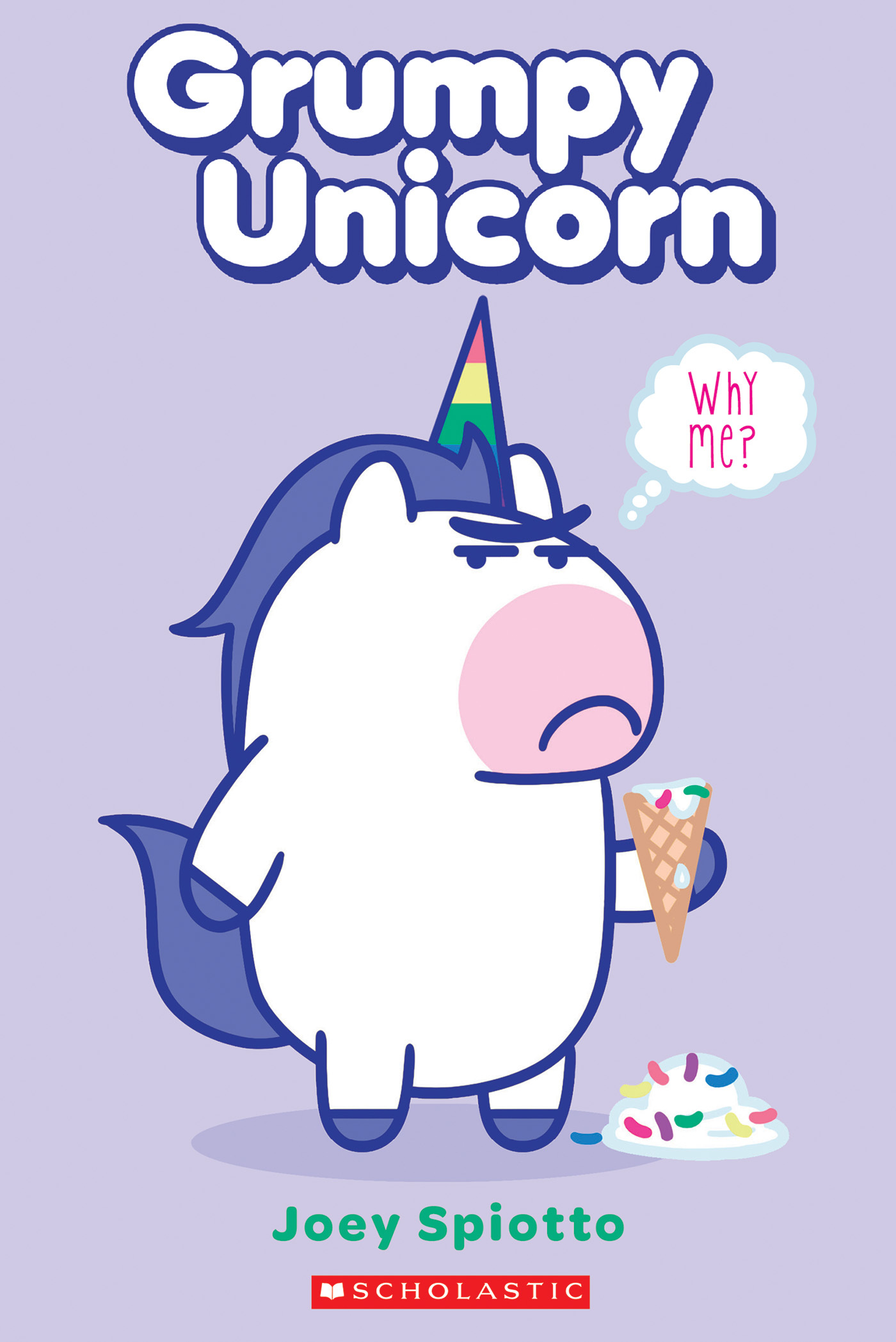 Grumpy Unicorn: Why Me? by Joey Spiotto | Goodreads