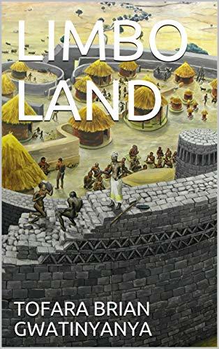 LIMBO LAND by TOFARA BRIAN GWATINYANYA | Goodreads