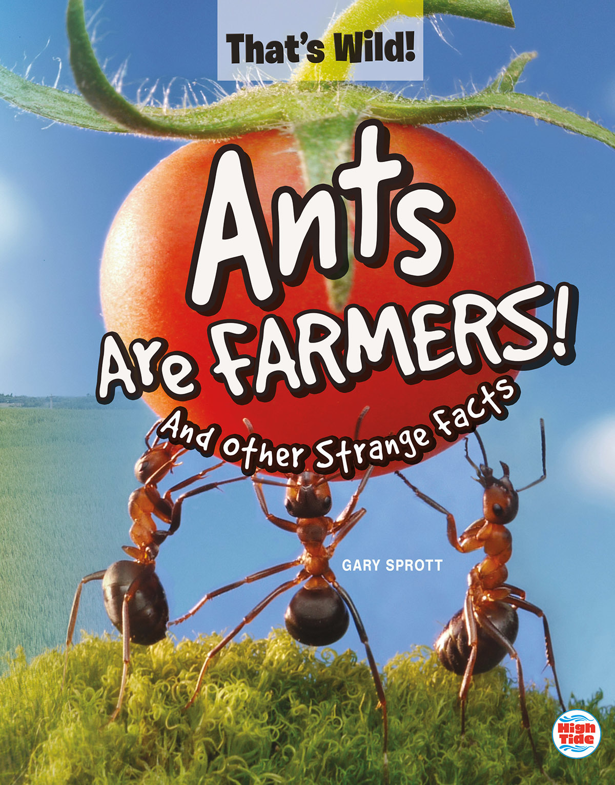 That's Wild Ants Are Farmers! And Other Strange Facts by Gary Sprott ...