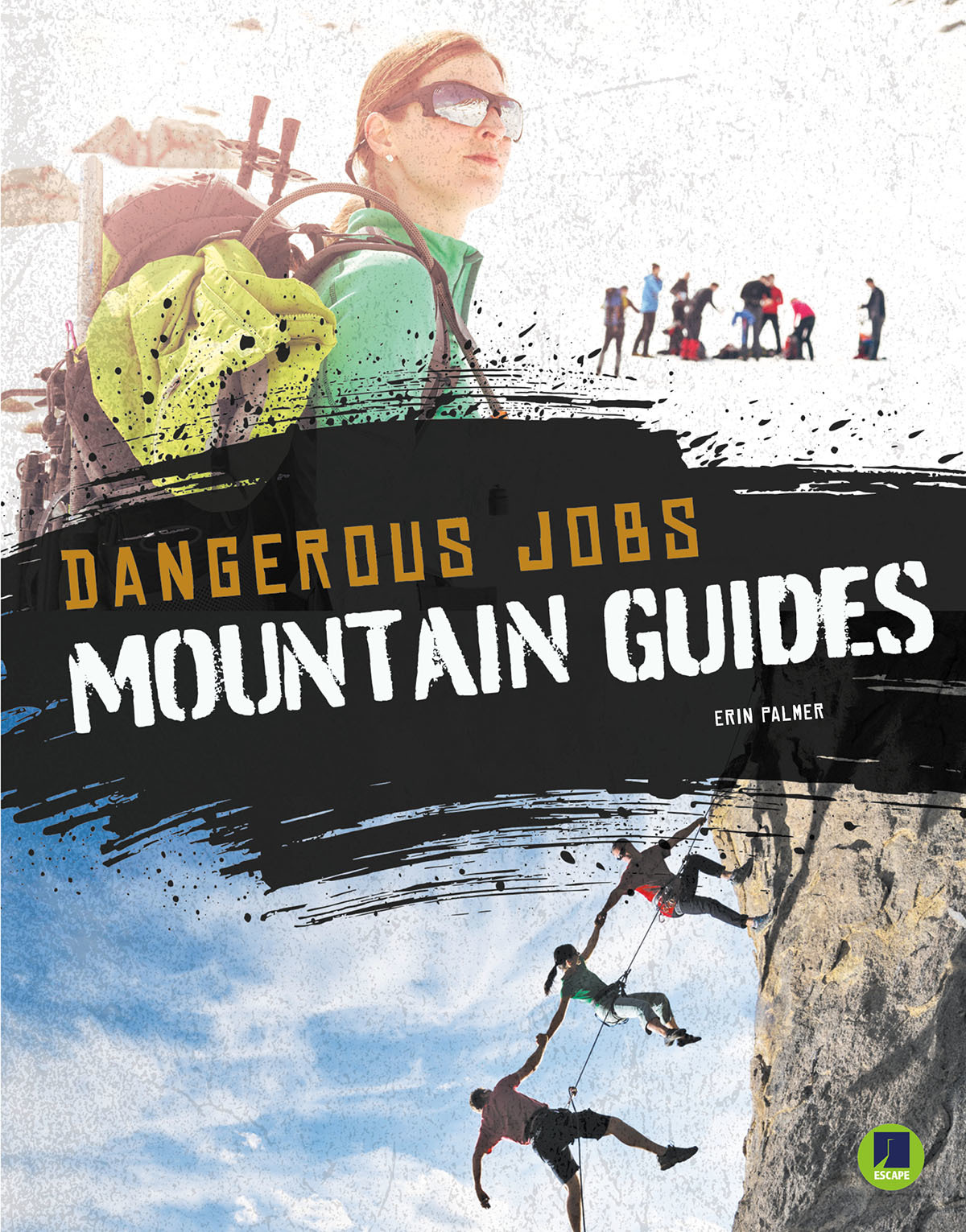 Dangerous Jobs Mountain Guides by Erin Palmer | Goodreads