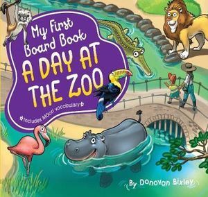 My First Board Book : A Day at The Zoo by Donovan Bixley | Goodreads