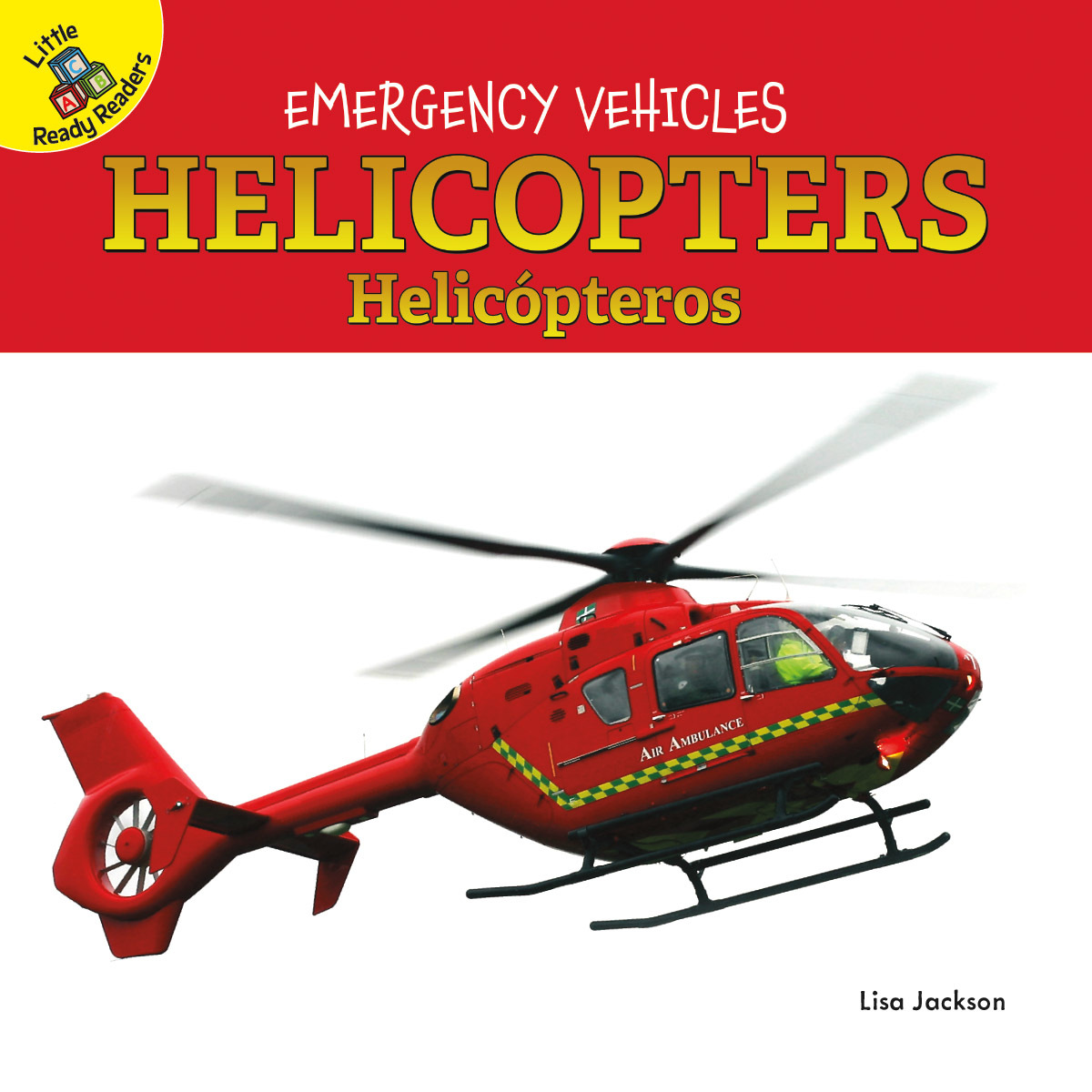 Helicopters (Emergency Vehicles) by Lisa Jackson | Goodreads