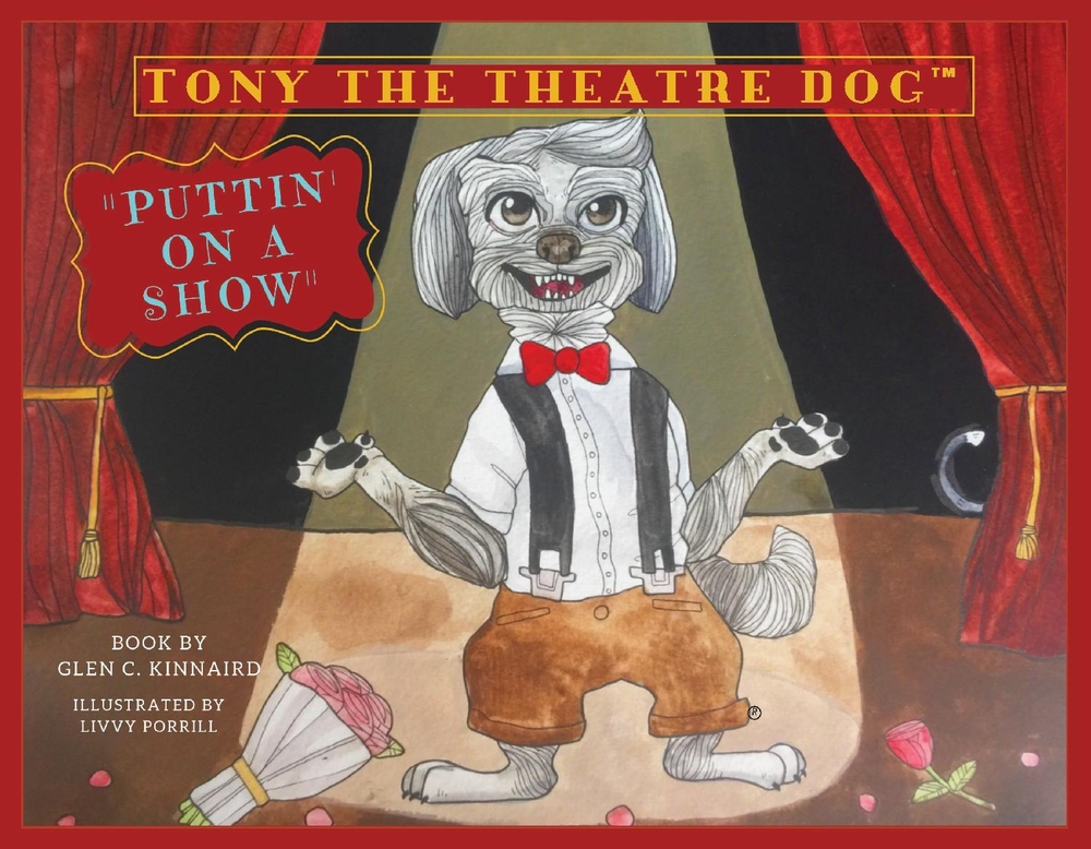 Tony the Theatre Dog: Puttin' On a Show (1) by Glen C. Kinnaird | Goodreads