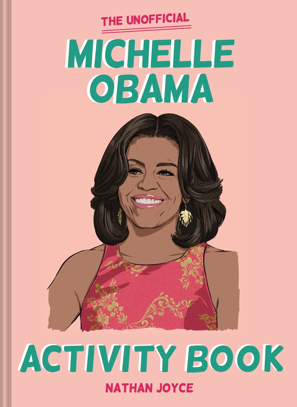 The Unofficial Michelle Obama Activity Book by Nathan Joyce | Goodreads