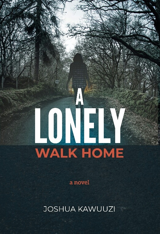 A Lonely Walk Home by Joshua Kawuuzi | Goodreads