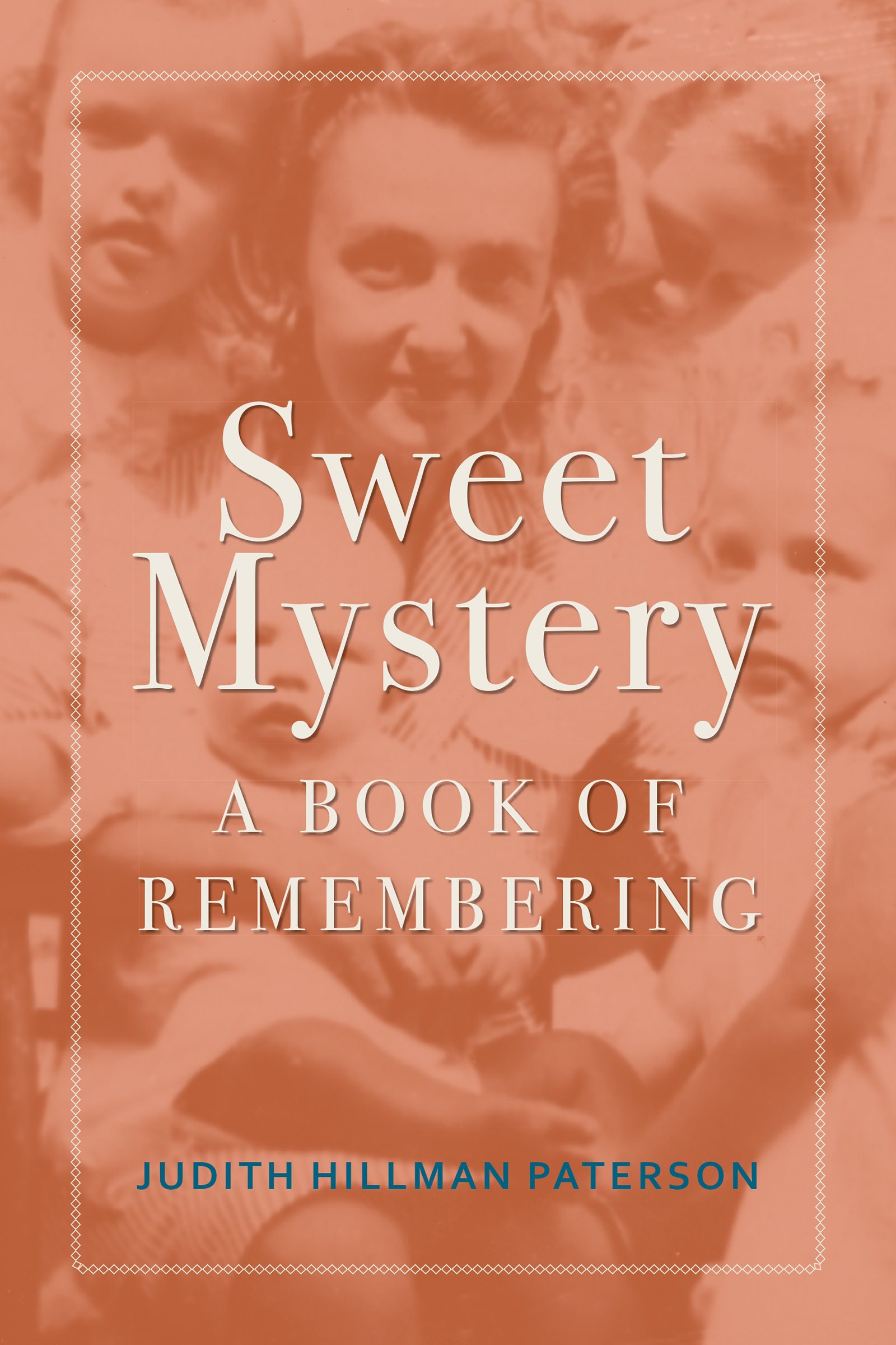Sweet Mystery: A Book of Remembering by Judith Hillman Paterson | Goodreads