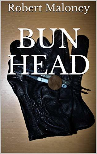 Bun Head by Robert Maloney | Goodreads