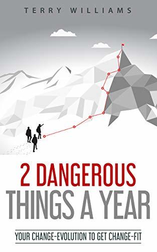 2 Dangerous Things A Year: Your 'Change Evolution' To Get 'Change Fit ...