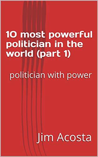 10 most powerful politician in the world (part 1): politician with ...