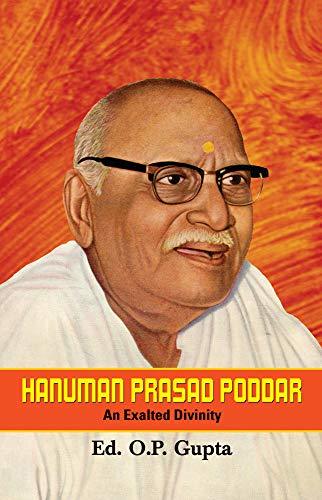 Hanuman Prasad Poddar: An Exalted Divinity by O.P. Gupta by O.P. Gupta ...
