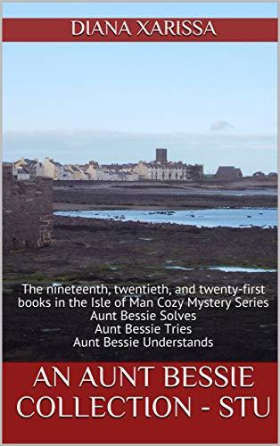 An Aunt Bessie Collection - STU (Isle of Man #19-21) by Diana Xarissa ...