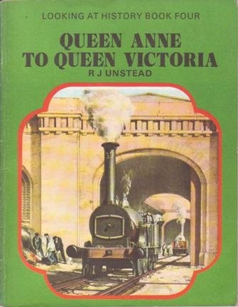Looking At History Book Four: Queen Anne To Queen Victoria by R.J ...
