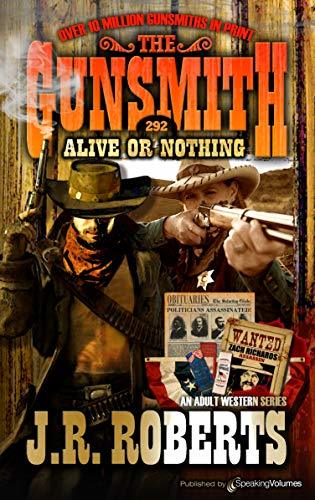 Alive or Nothing (The Gunsmith Book 292) by J.R. Roberts | Goodreads