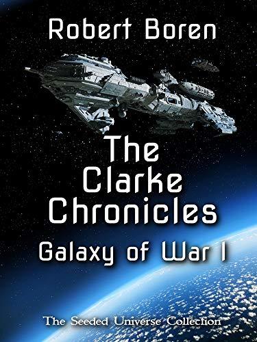 The Clarke Chronicles Book 5 - Galaxy of War I: The Seeded Universe ...