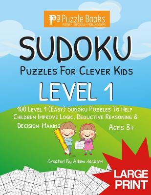 Sudoku Puzzles for Clever Kids: Level 1: 100 Level 1 (Easy) Sudoku ...