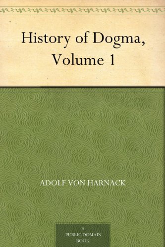 History of Dogma, Vol 1 by Adolf von Harnack | Goodreads