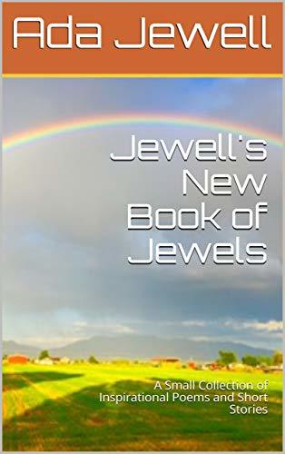 Jewell's New Book of Jewels: A Small Collection of Inspirational Poems ...
