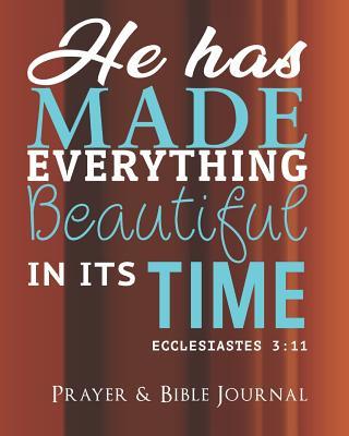 He Has Made Everything Beautiful In Its Time - Ecclesiastes 3:11 ...