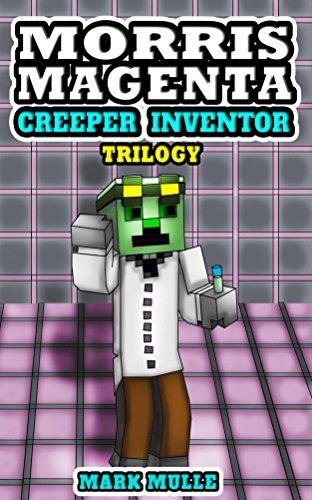Morris Magenta Creeper Inventor Trilogy: (An Unofficial Minecraft Diary ...