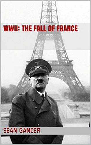 WWII: The Fall of France by sean gancer | Goodreads