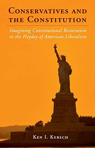 Conservatives and the Constitution: Imagining Constitutional ...