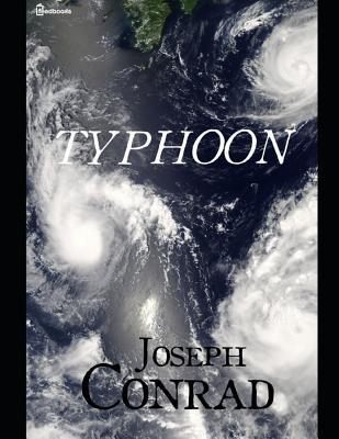 Typhoon: A Fantastic Story of Fiction (Annotated) By Joseph Conrad. by Joseph Conrad | Goodreads