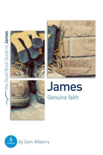 James: Genuine Faith (Good Book Guide) by Sam Allberry | Goodreads