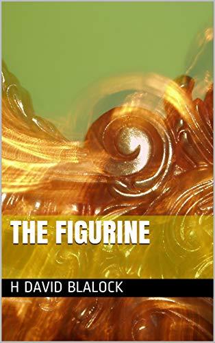 The Figurine by H. David Blalock | Goodreads