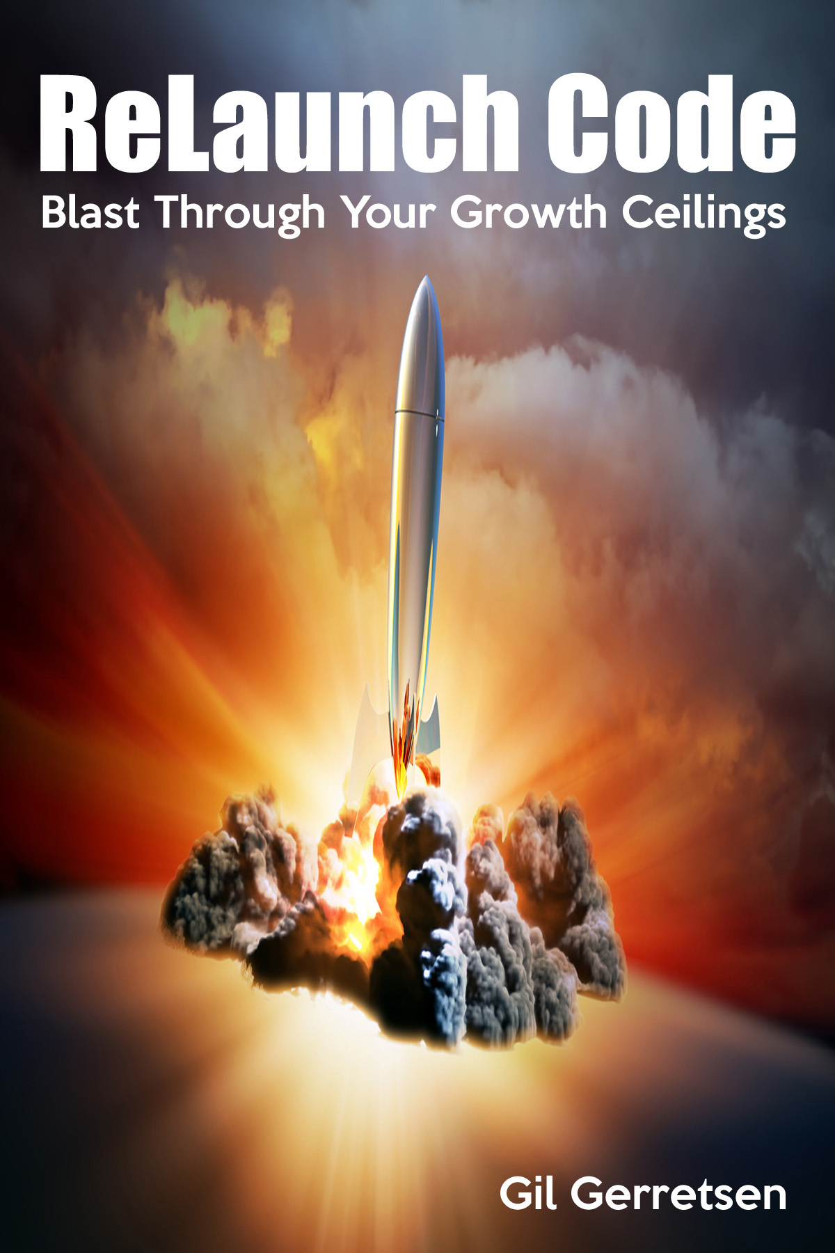 ReLaunch Code: Blast Through Your Growth Ceilings by Gil Gerretsen | Goodreads