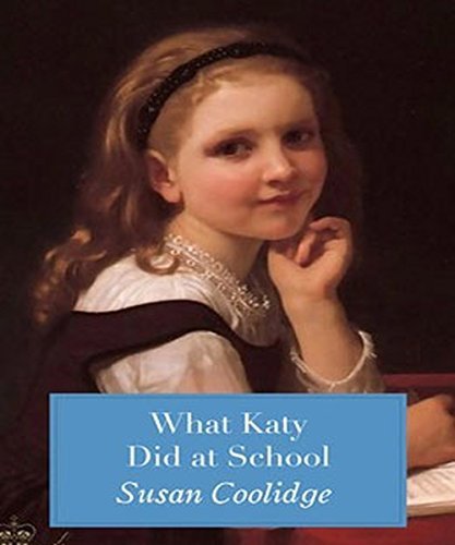 What Katy Did At School (Annotated) by Susan Coolidge | Goodreads