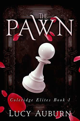 The Pawn (Coleridge Academy Elites, #1) by Lucy Auburn | Goodreads
