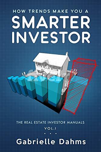 How Trends Make You A Smarter Investor: The Real Estate Investor Manual ...